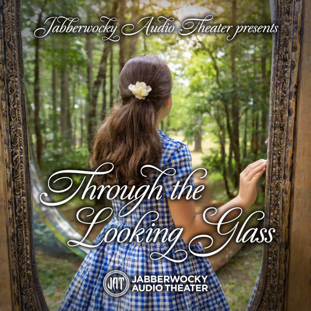 Through the Looking Glass – Jabberwocky Audio Theater